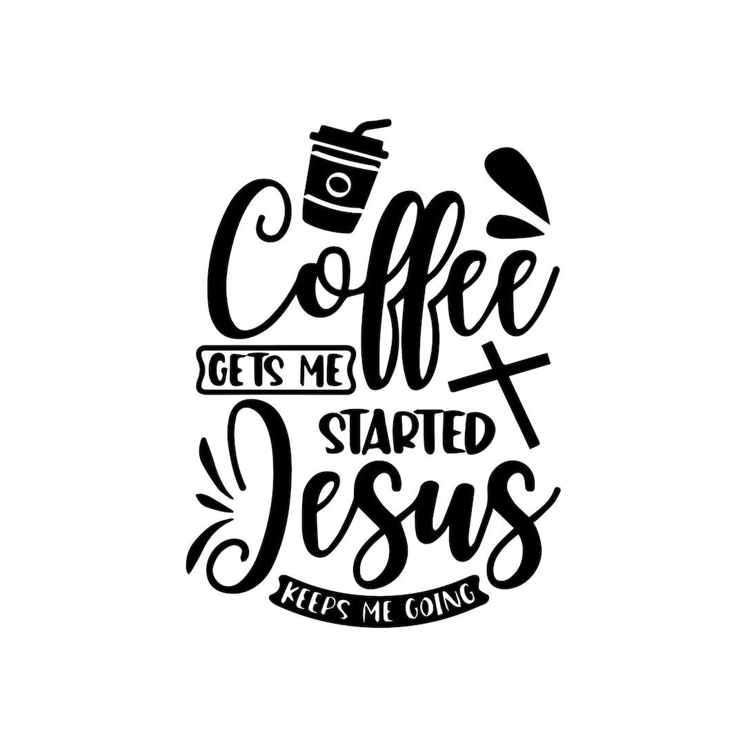 Coffee and Jesus SVG, Jesus SVG, Coffee SVG, Faith Svg, Jesus Christian ...