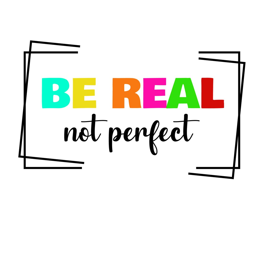 Be Real Not Perfect Svg Design Positive Quote Svg Be Real - Etsy