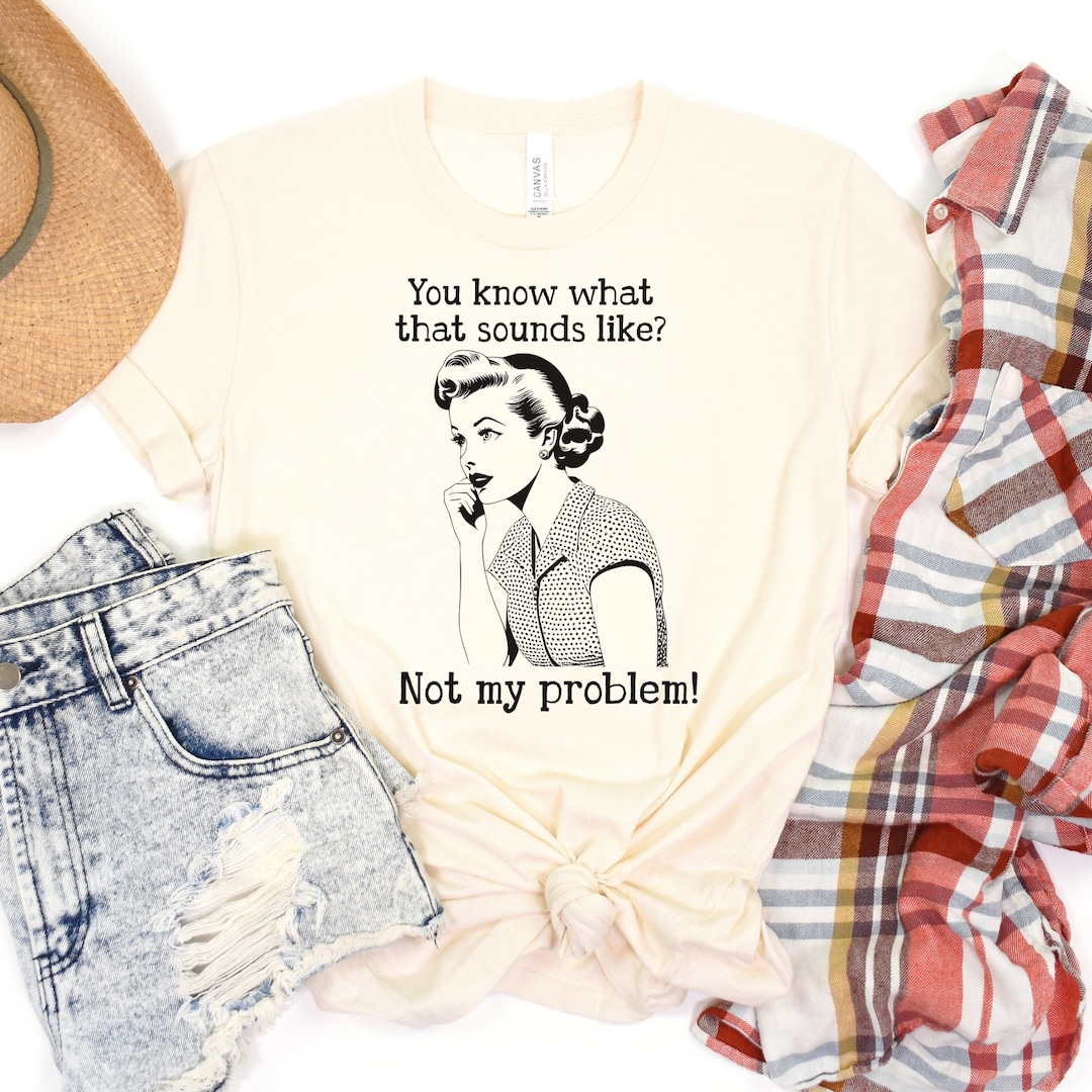 Not My Problem Shirt, Vintage Not My Problem Tshirt, Vintage Tee, 50's ...