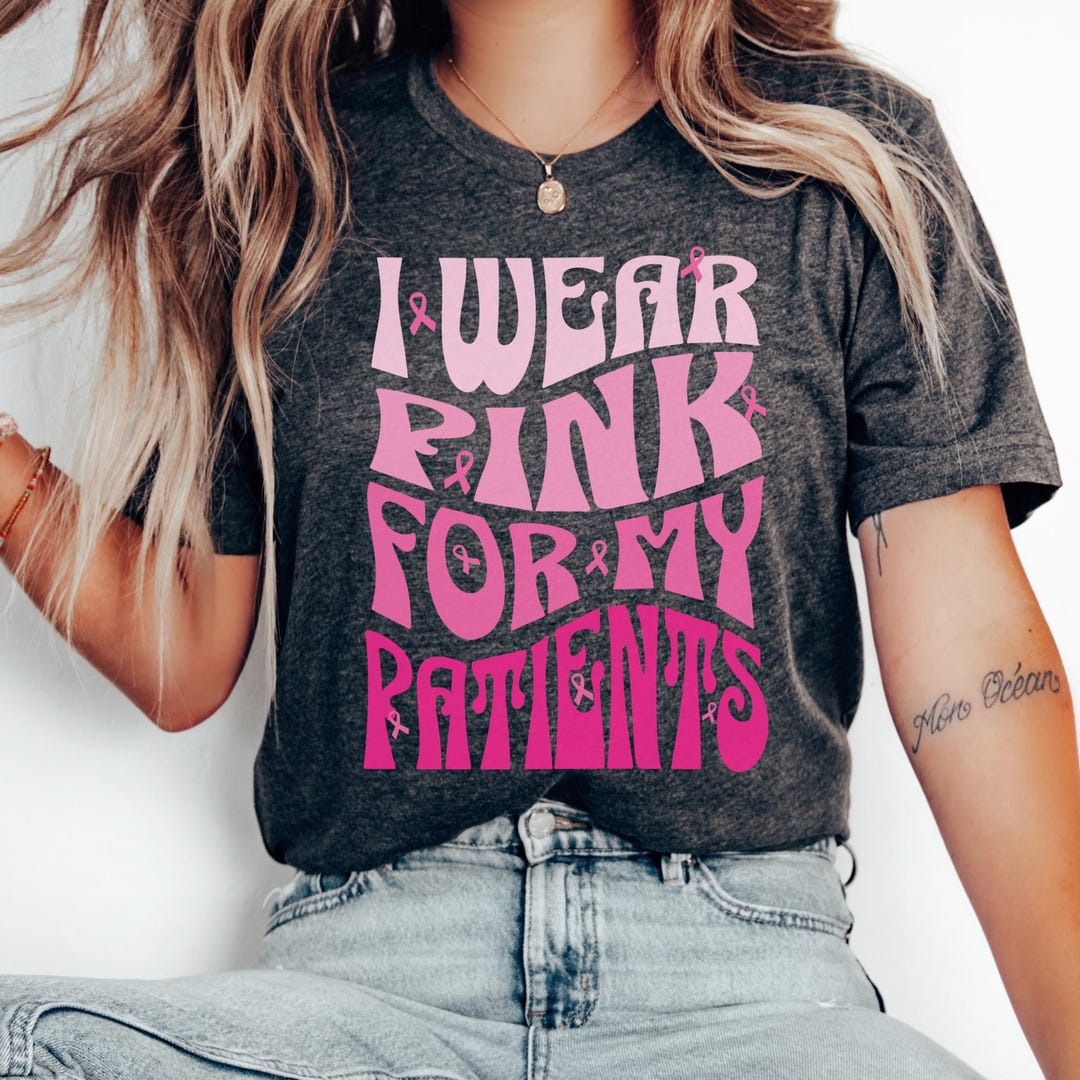 I Wear Pink for My Patients Shirt, Breast Cancer Tee, Breast Cancer ...
