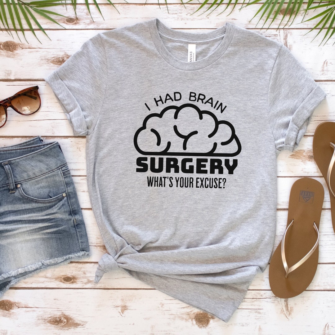 Brain Surgery Shirt, What's Your Excuse, Brain Tumor Shirt, Brain ...