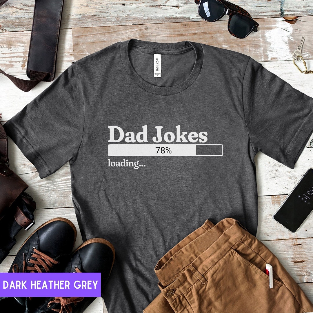 Dad Joke Shirt, Funny Fathers Day Gift, Dad Joke Loading, Funny Dad T Shirt, Joke Dad Tee, Dad ...