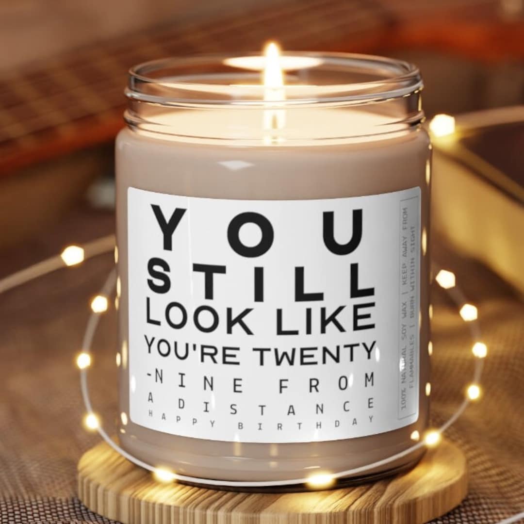 You Still Look Like You're 29 From A Distance, Happy Birthday Candle ...