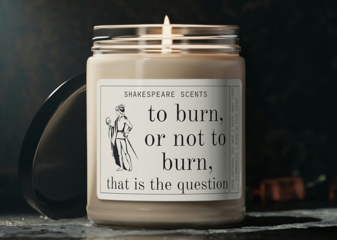To Burn or Not to Burn Hamlet Candle, Shakespeare Poet Candle, Light ...