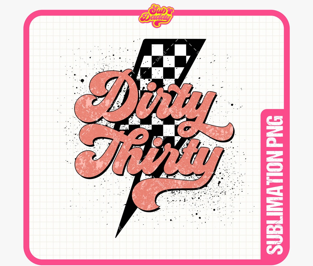 Dirty 30 Sublimation Designs, Retro Dirty Thirty, 30th Birthday Png ...