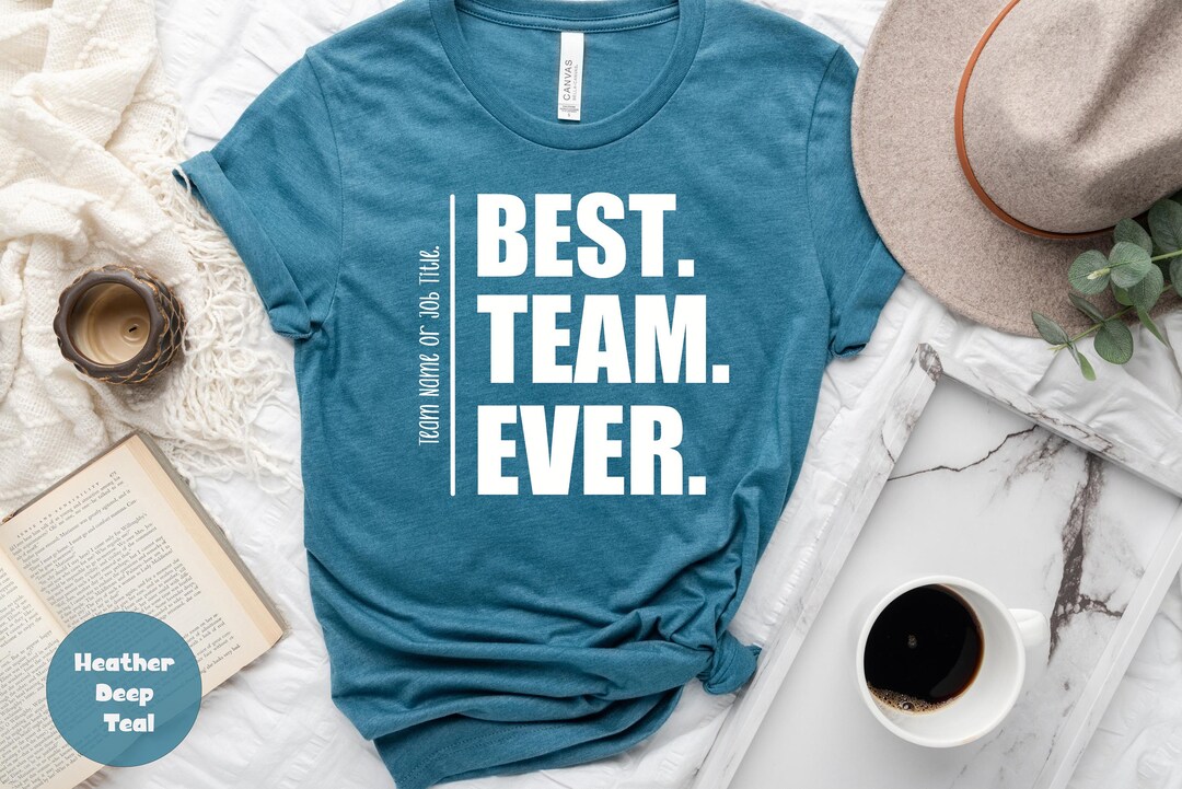 Customize Best Team Ever T-shirt, Teammate T-shirt, Staff Appreciation ...
