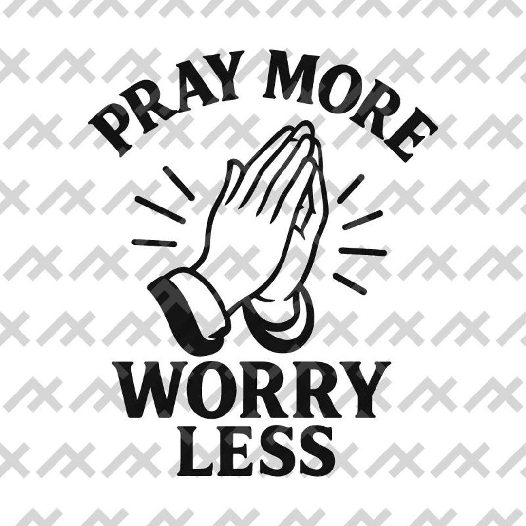 Pray More Worry Less SVG Png Eps Pdf | Christian Cut File for Cricut ...