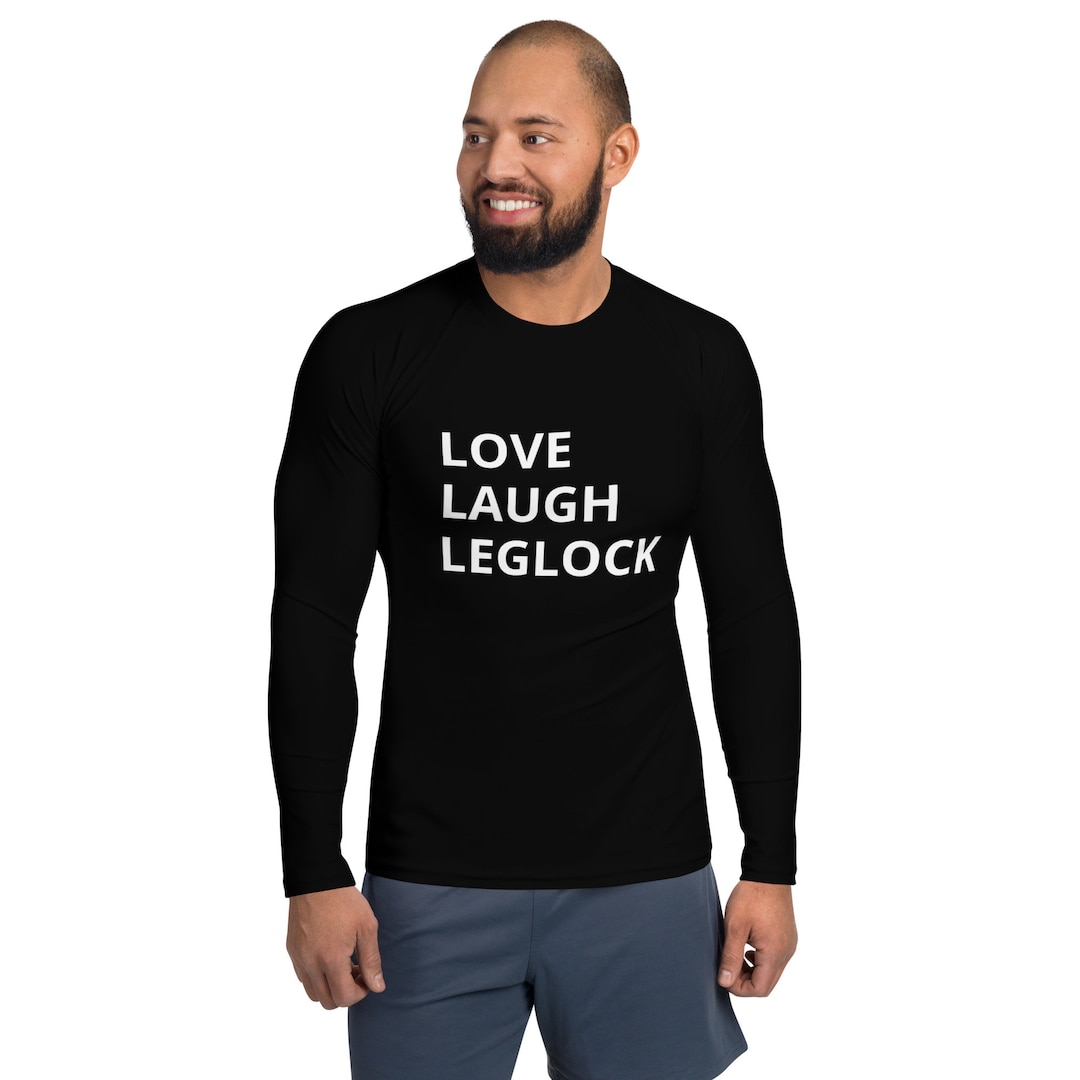 Love Laugh Leglock BJJ MMA Jiu-jitsu Martial Arts Men's Rash Guard Rash ...