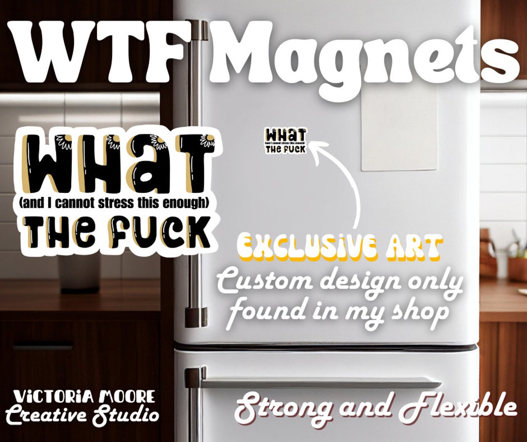WTF Funny Magnets Funny Waterproof Vinyl Fridge Magnet What and I ...