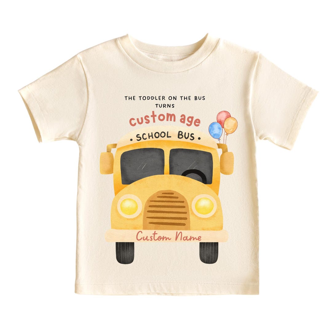 The Toddler on the Bus Birthday T-shirt – Custom Name & Age School Bus ...