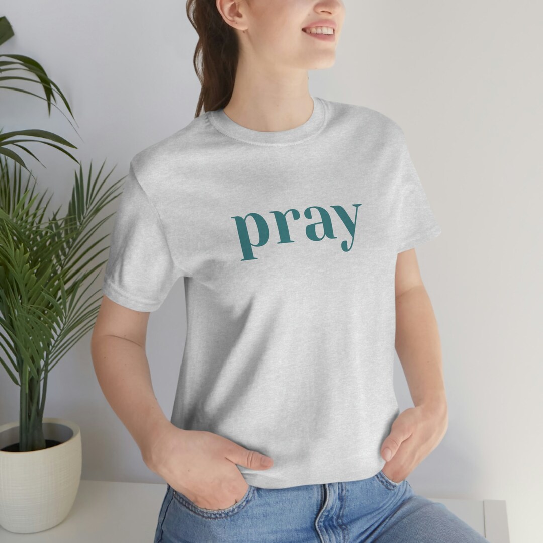 Pray Shirt, Faith, Christian Shirt, Pray T-shirt, Bible Shirt, Prayer ...