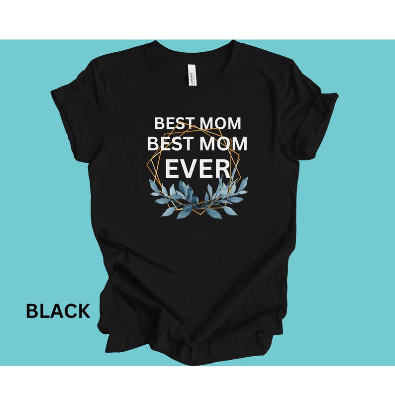 Best Mom Ever Shirt. Mom T-shirt. Gift for Mom. Mother's Day Gift ...