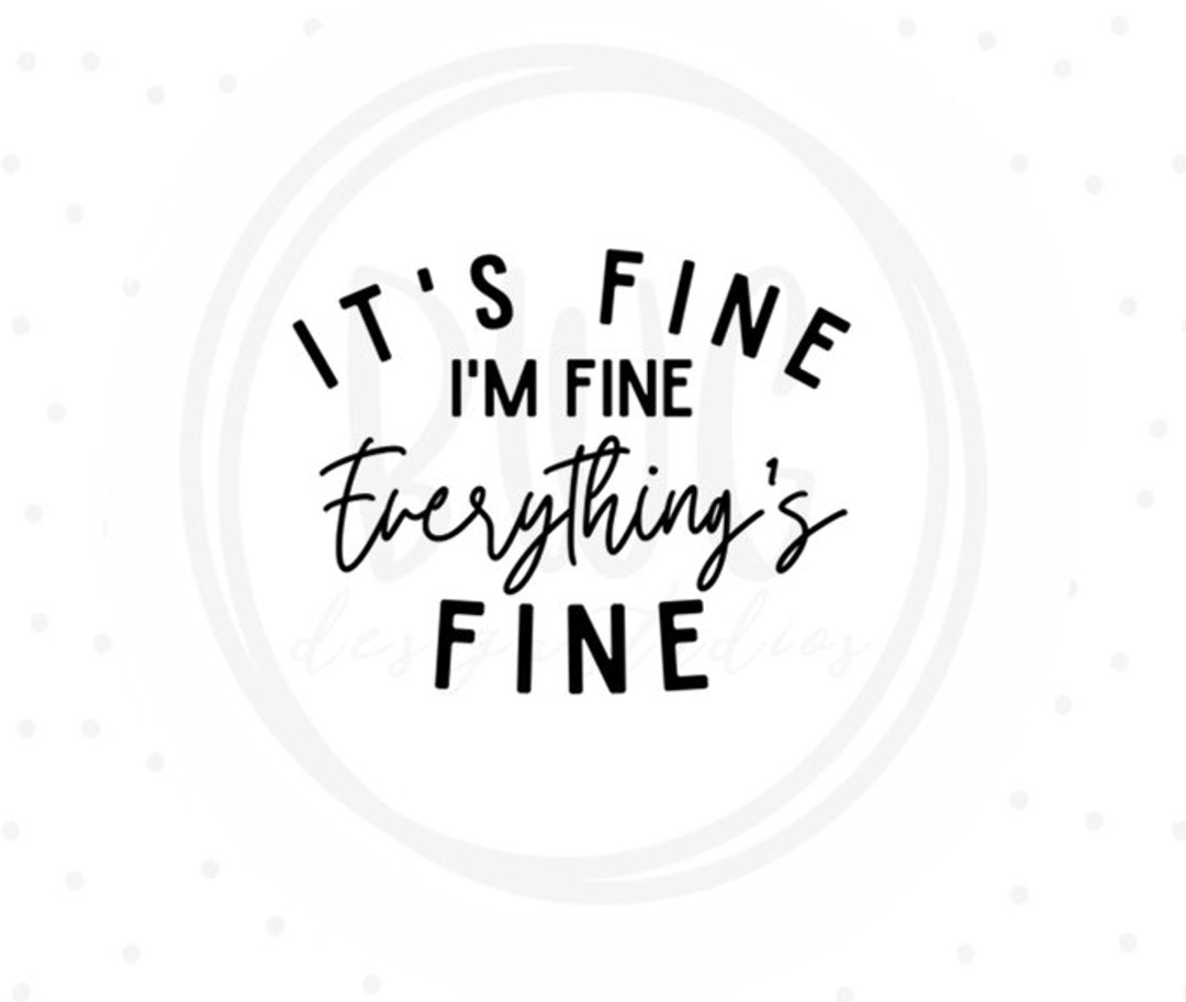 I'm Fine Everything is Fine PNG - Etsy