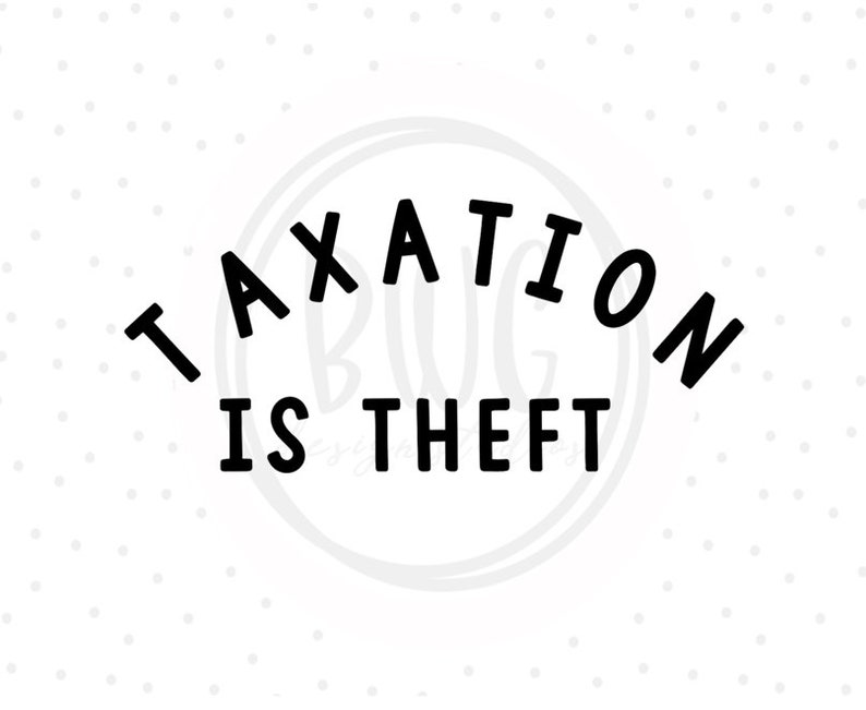 Taxation is Theft PNG - Etsy