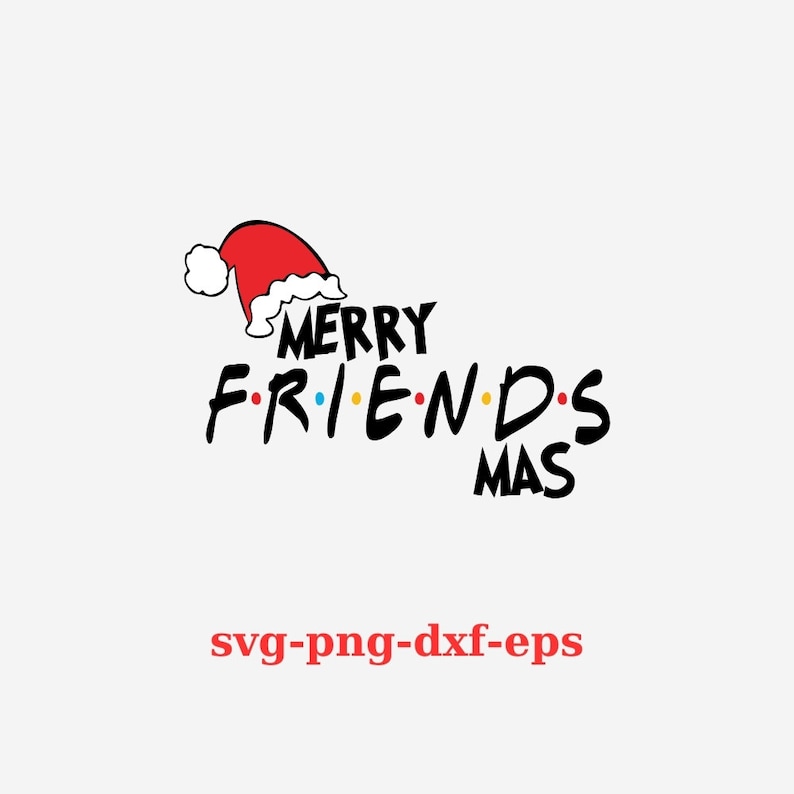 Merry Friendsmas Svg Png, Christmas for Friends Svg, Funny Christmas ...