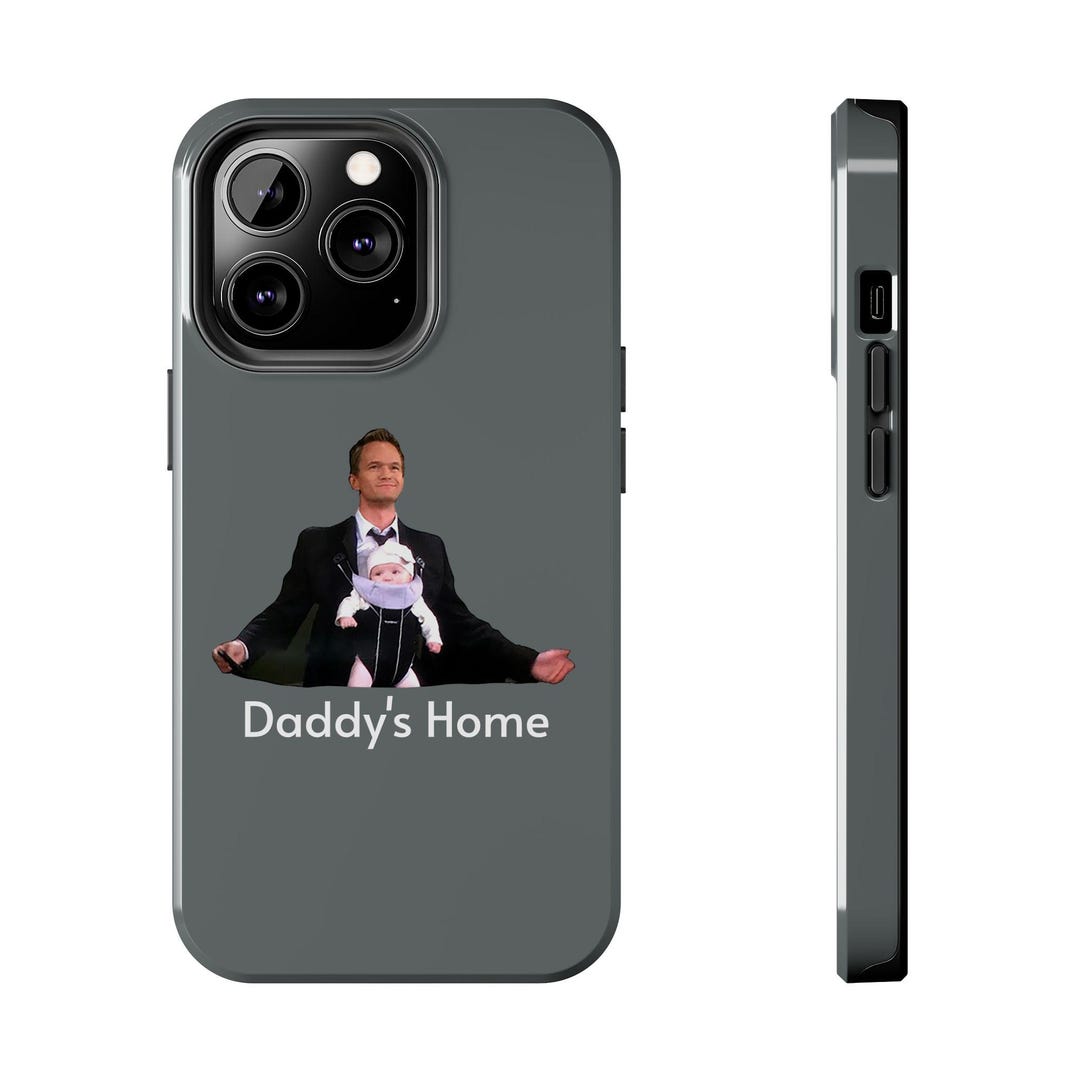 Funny Barney Stinson Daddy's Home Tough Phone Case - HIMYM Fan, Unique ...