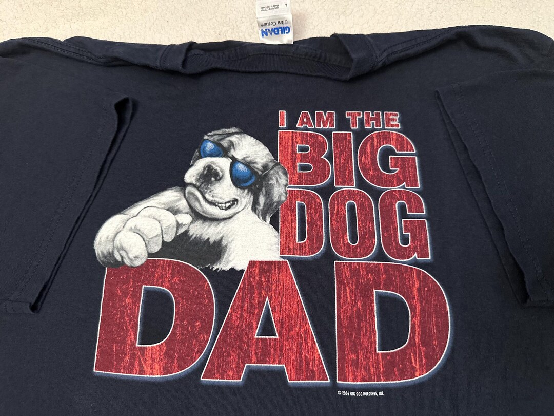 Vintage 2000s Y2K I Am the Big Dog Dad Father Graphic Big Dogs Artwork ...