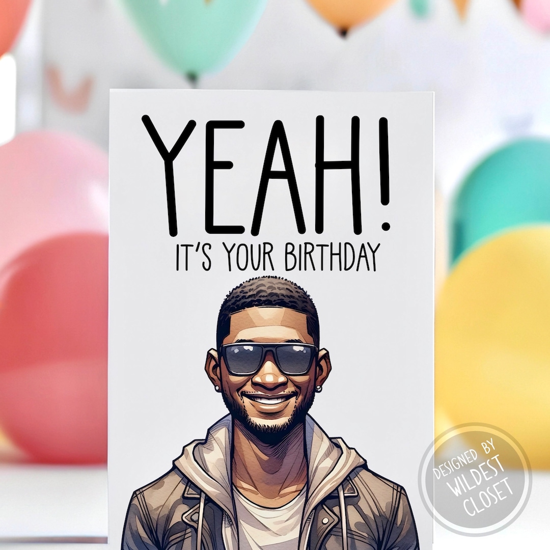 Usher Inspired Happy Birthday Card – Greeting Card – Card for Friend ...