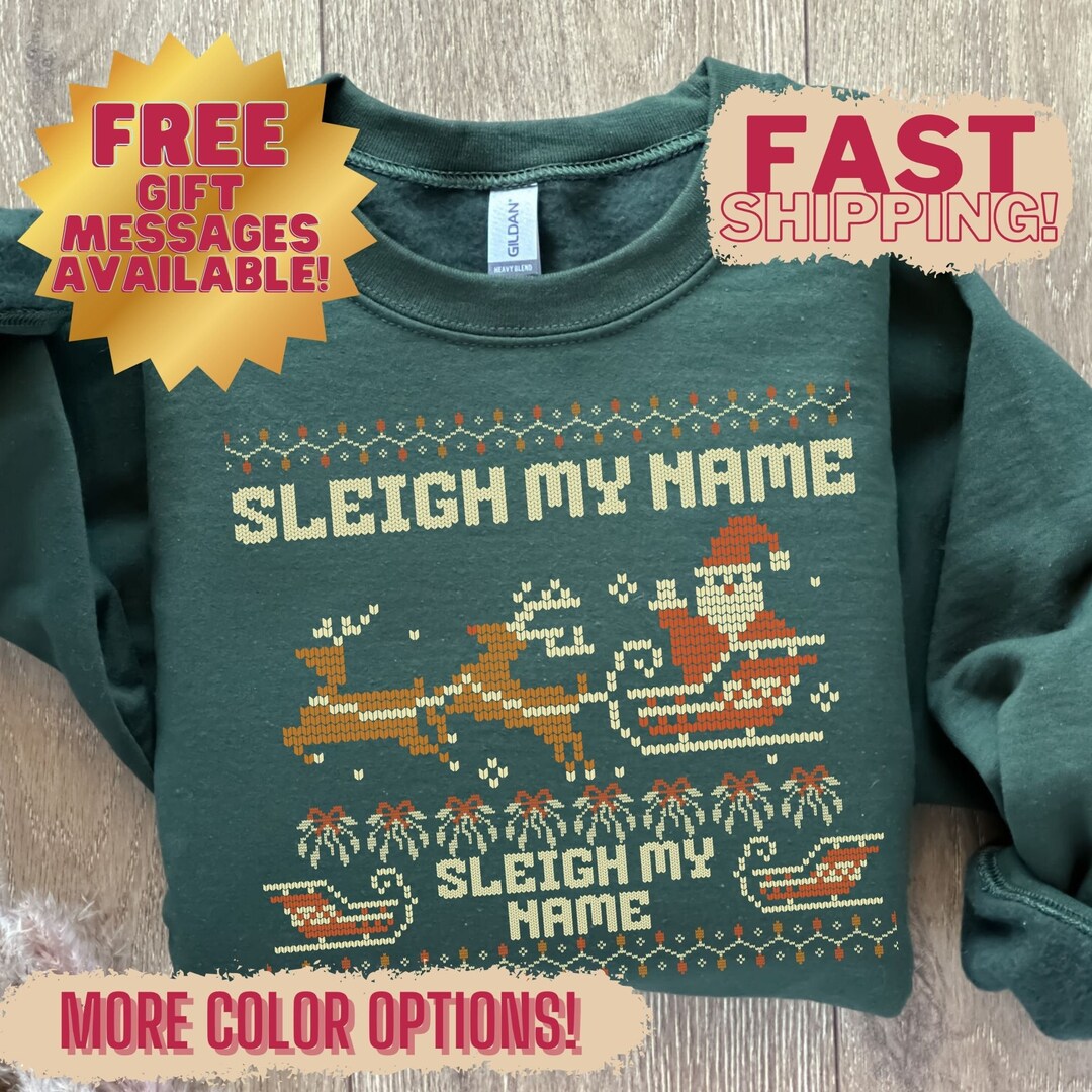 Ugly Christmas Sweater Funny, Sleigh My Name Christmas Sweatshirt ...