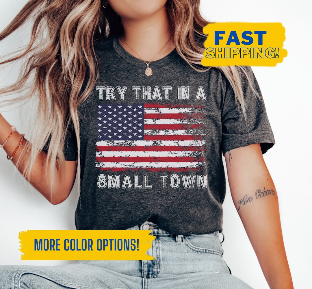 Try That in A Small Town American Flag T-shirt, Scripted Lyric Shirt ...