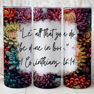 1 Corinthians 16:14 Bible Verse Tumbler 20oz Skinny Tumbler Sublimation ...