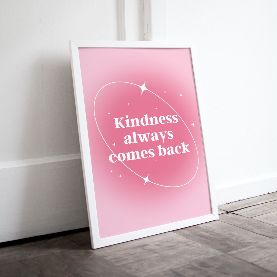 Pink Gradient Instant Download Poster. Kindness Always Comes Back Print ...