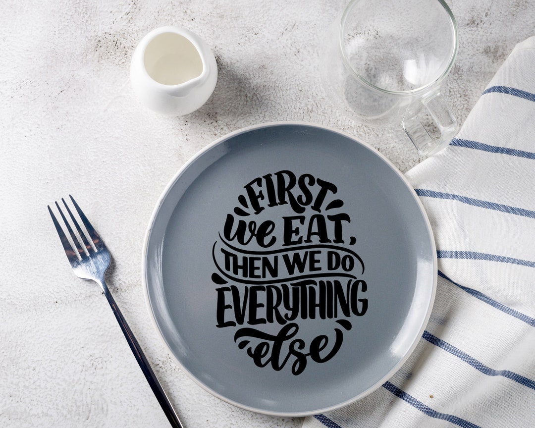 Eating Quote SVG Cut File: First We Eat, Kitchen Clipart (digital ...