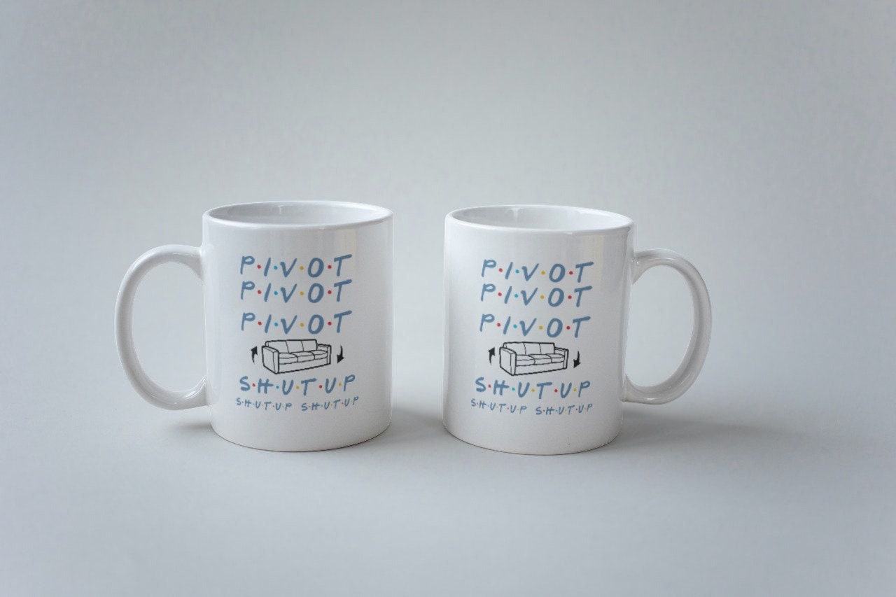 Pivot Pivot Friends Mug Friends Coffee Mug Pivot Shut up - Etsy