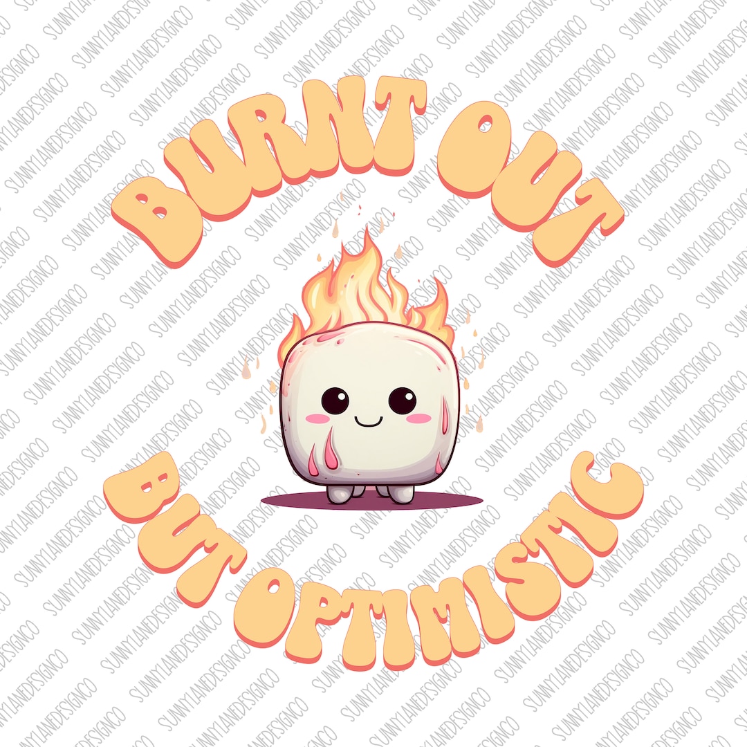 Burnt Out but Optimistic Cute Marshmallow for Camping Png, Digital ...