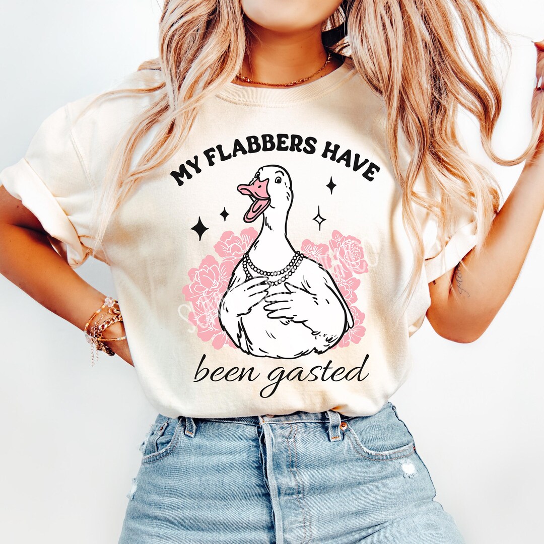 My Flabbers Have Been Gasted PNG, Sarcastic Goose Humor Png, Gag Gift ...