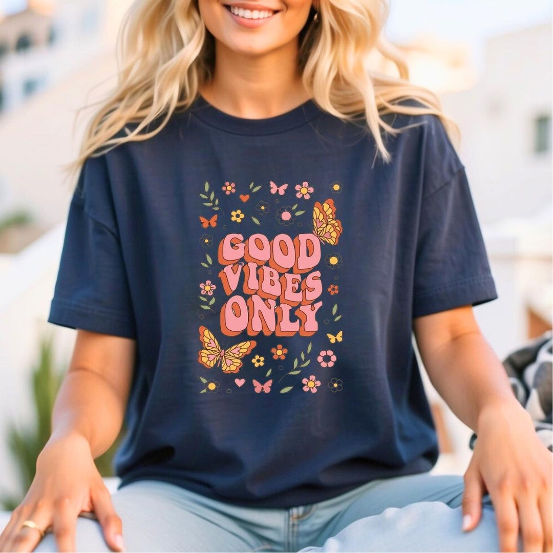 Good Vibes Only T-shirt Trendy Positive Vibes Tee Spread Positivity in ...