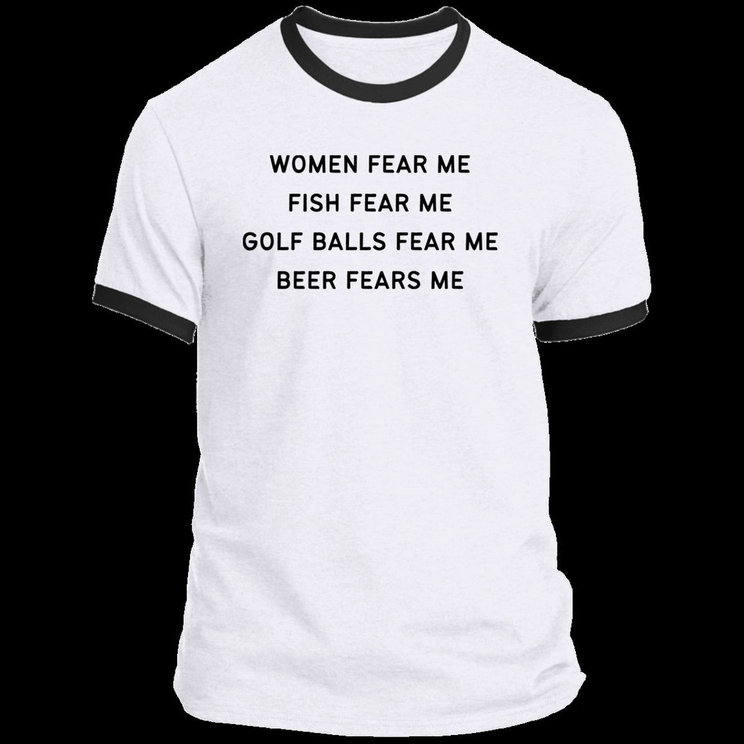 Women Fear Me Hilarious Funny T-shirt Offensive T-shirt Gag Gift Funny ...