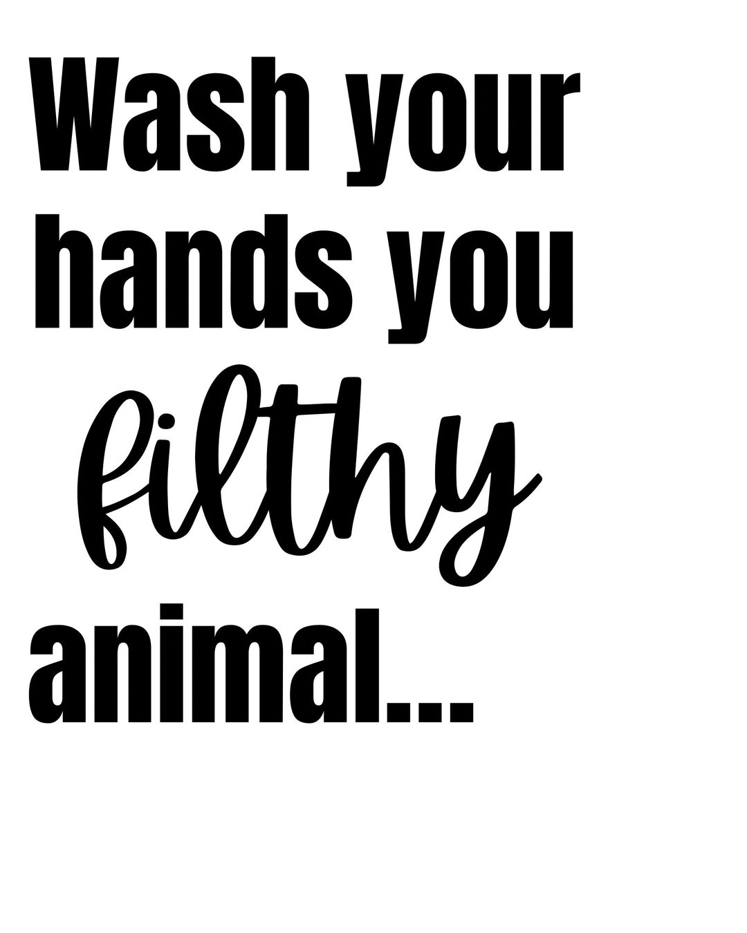 Wash Your Hands You Filthy Animal - Etsy