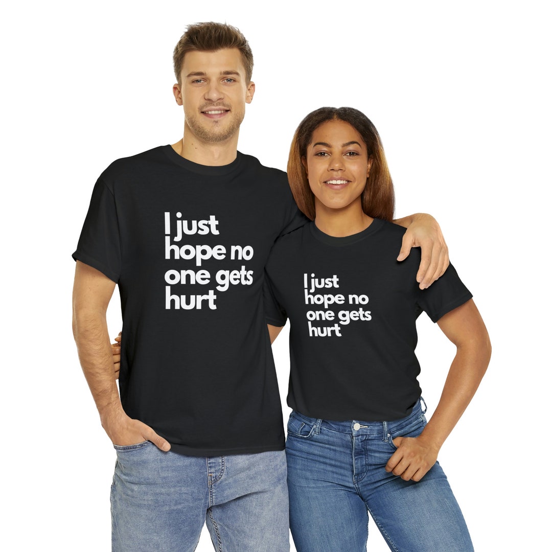I Just Hope No One Gets Hurt -sports Unisex Cotton T-shirt - Etsy