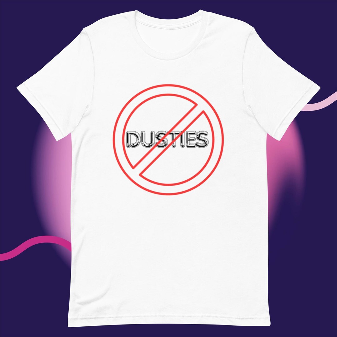 No Dusties Meme T-shirt: Social Media Inspired Unisex Tee - Etsy
