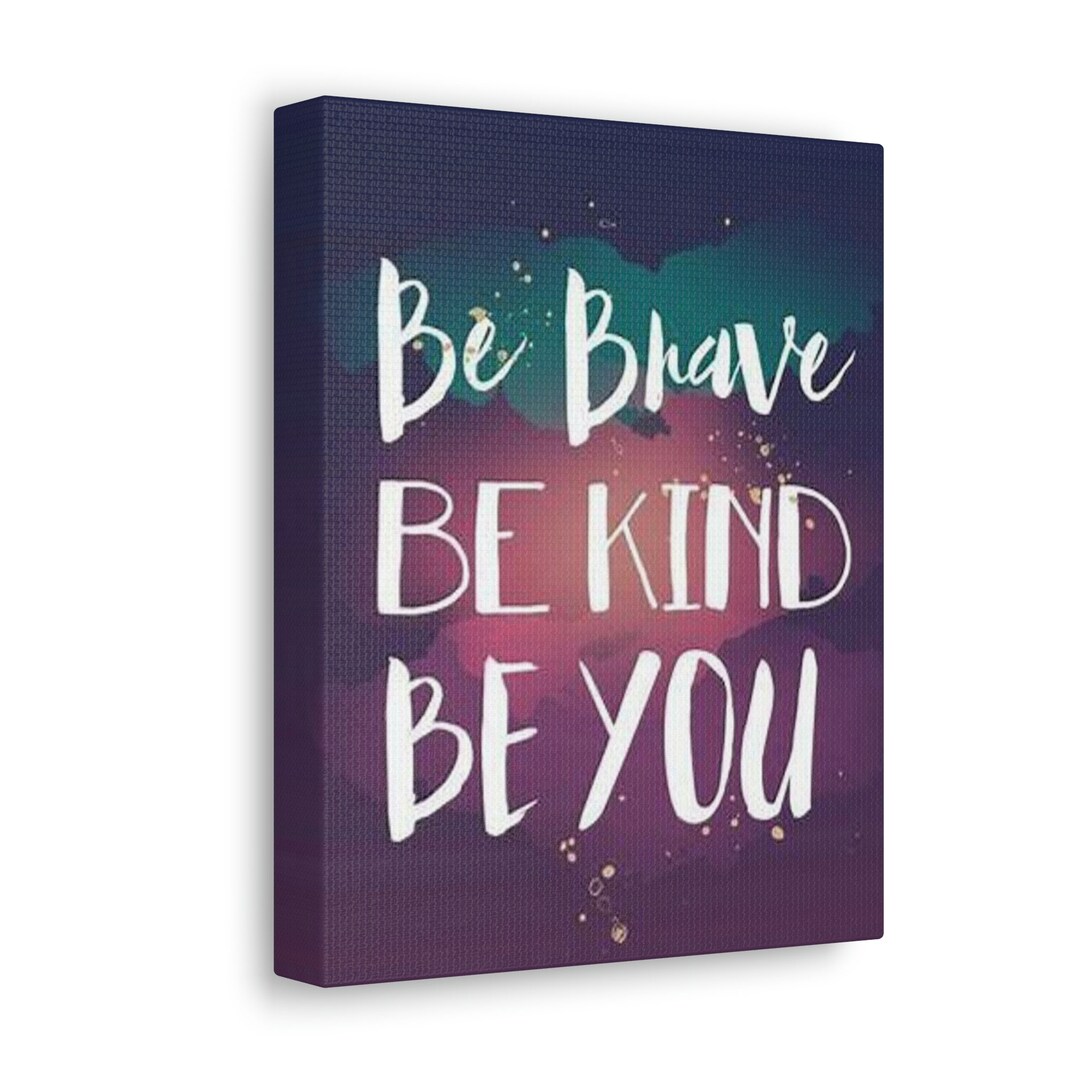 Be Brave Be Kind Be You Canvas - Etsy