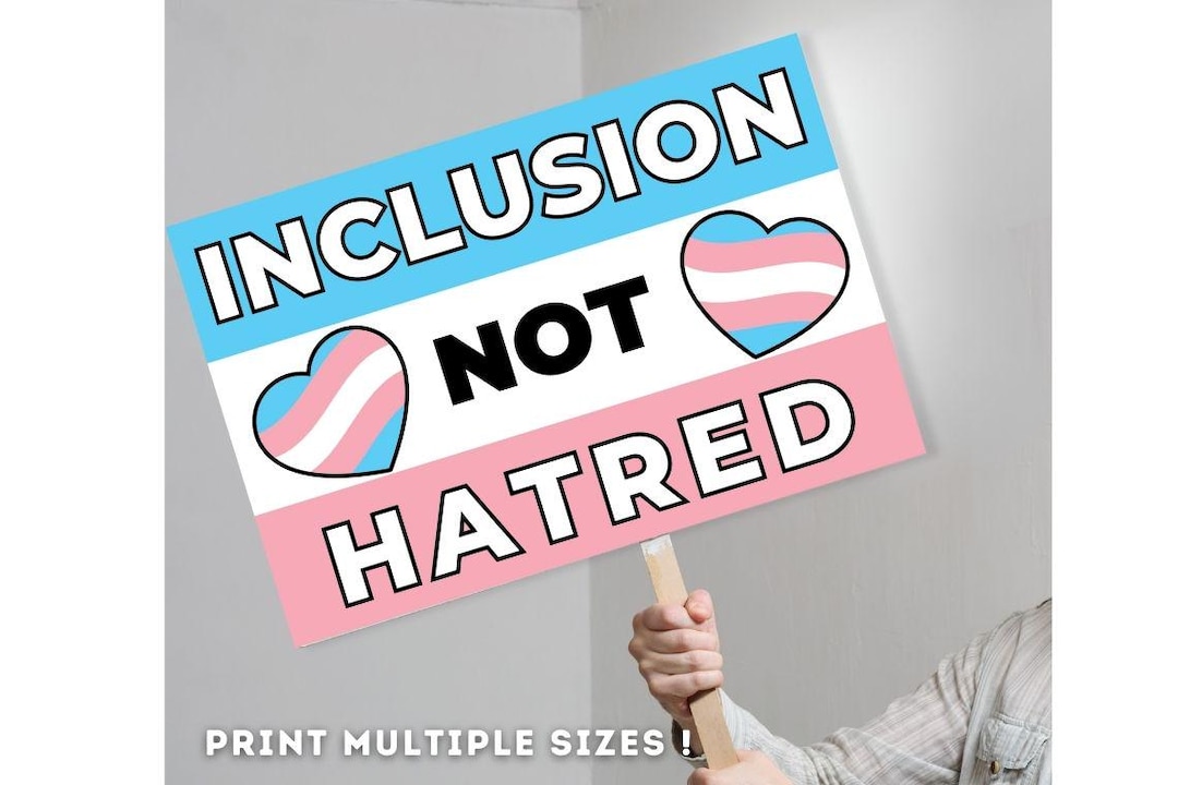 PROTEST Large Transgender Printable Sign | Inclusion Not Hatred ...