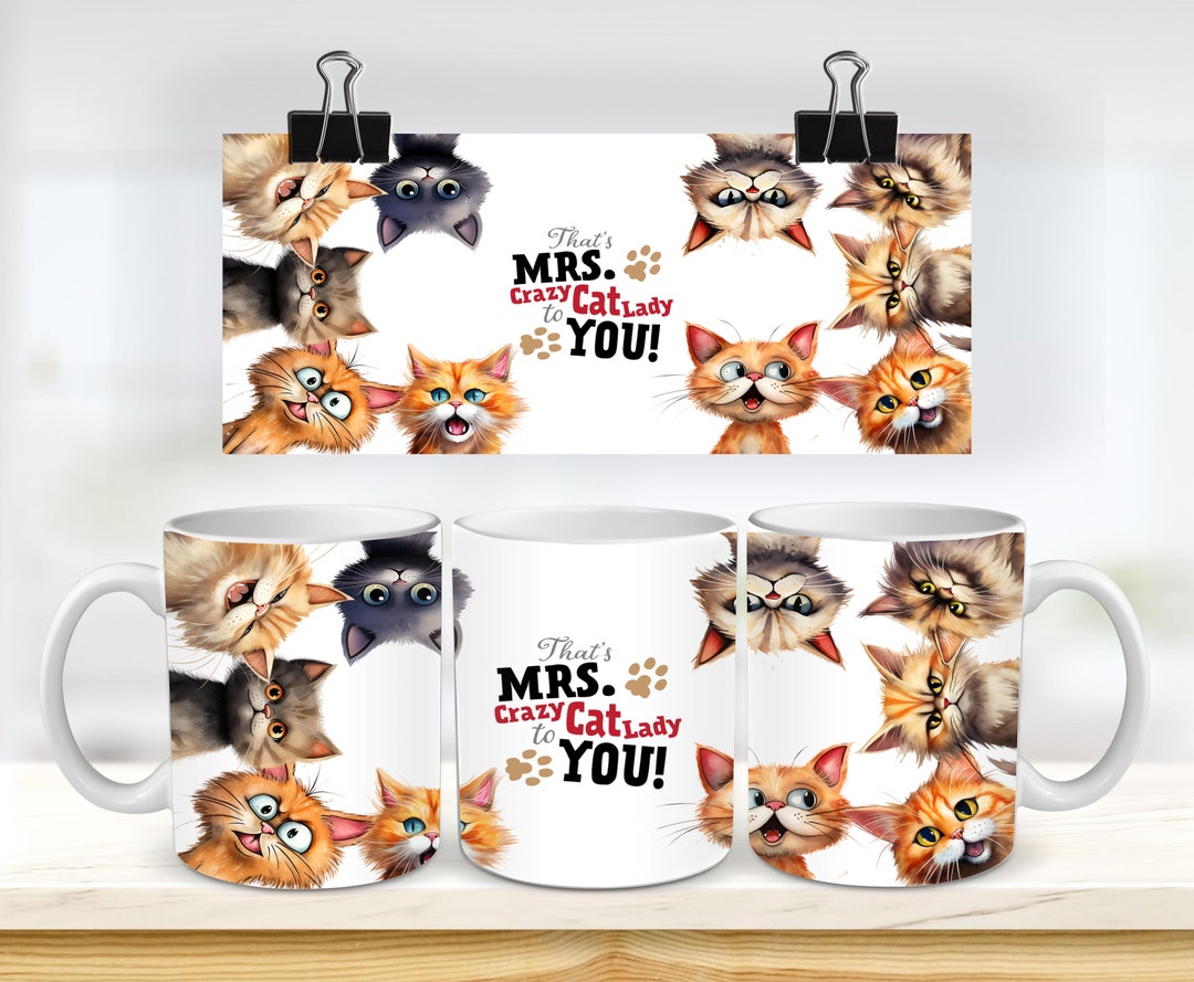 Thats Mrs Crazy Cat Lady to You Mug Wrap, 15oz-11oz Cat Mug Sublimation ...