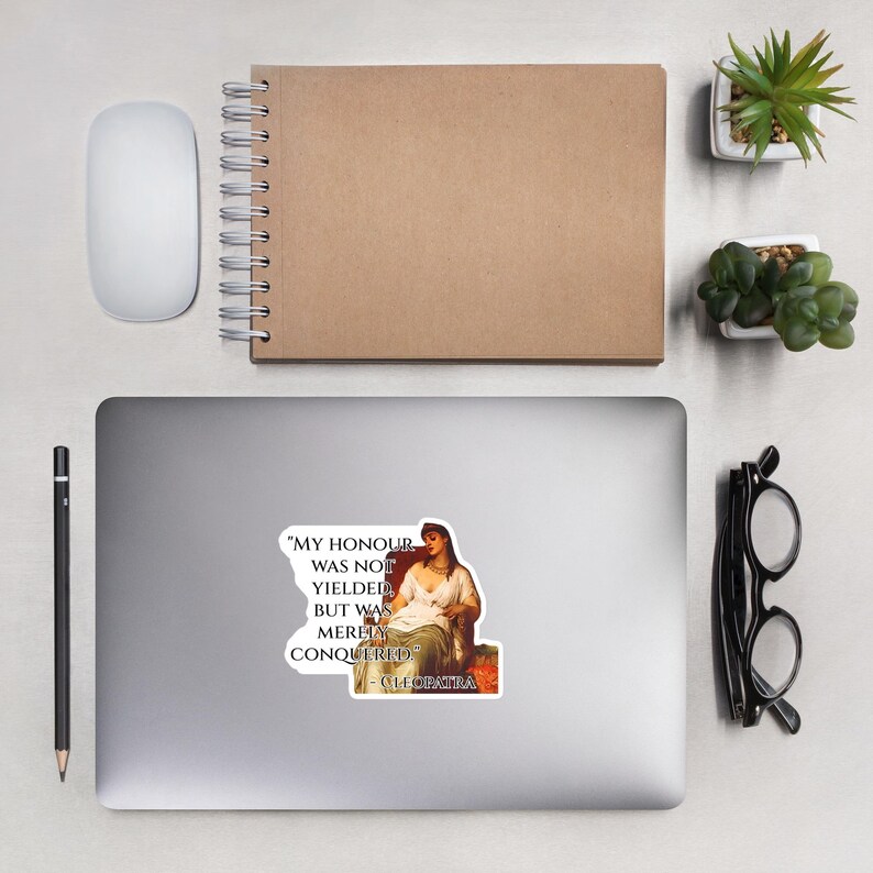Cleopatra - STICKER - "my Honour Was Not Yielded, but Was Merely ...