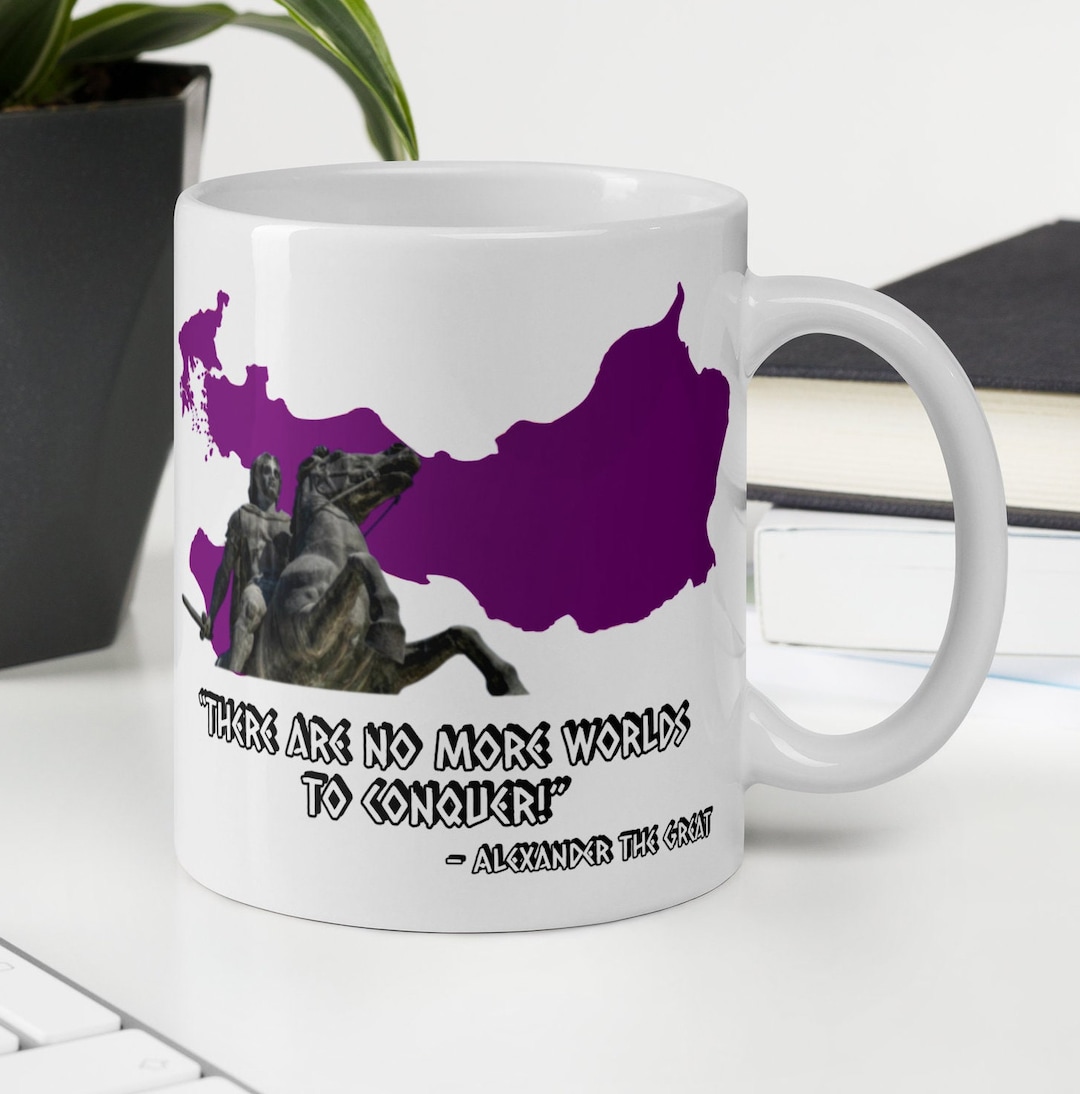 Alexander the Great there Are No More Worlds to Conquer Macedonian ...
