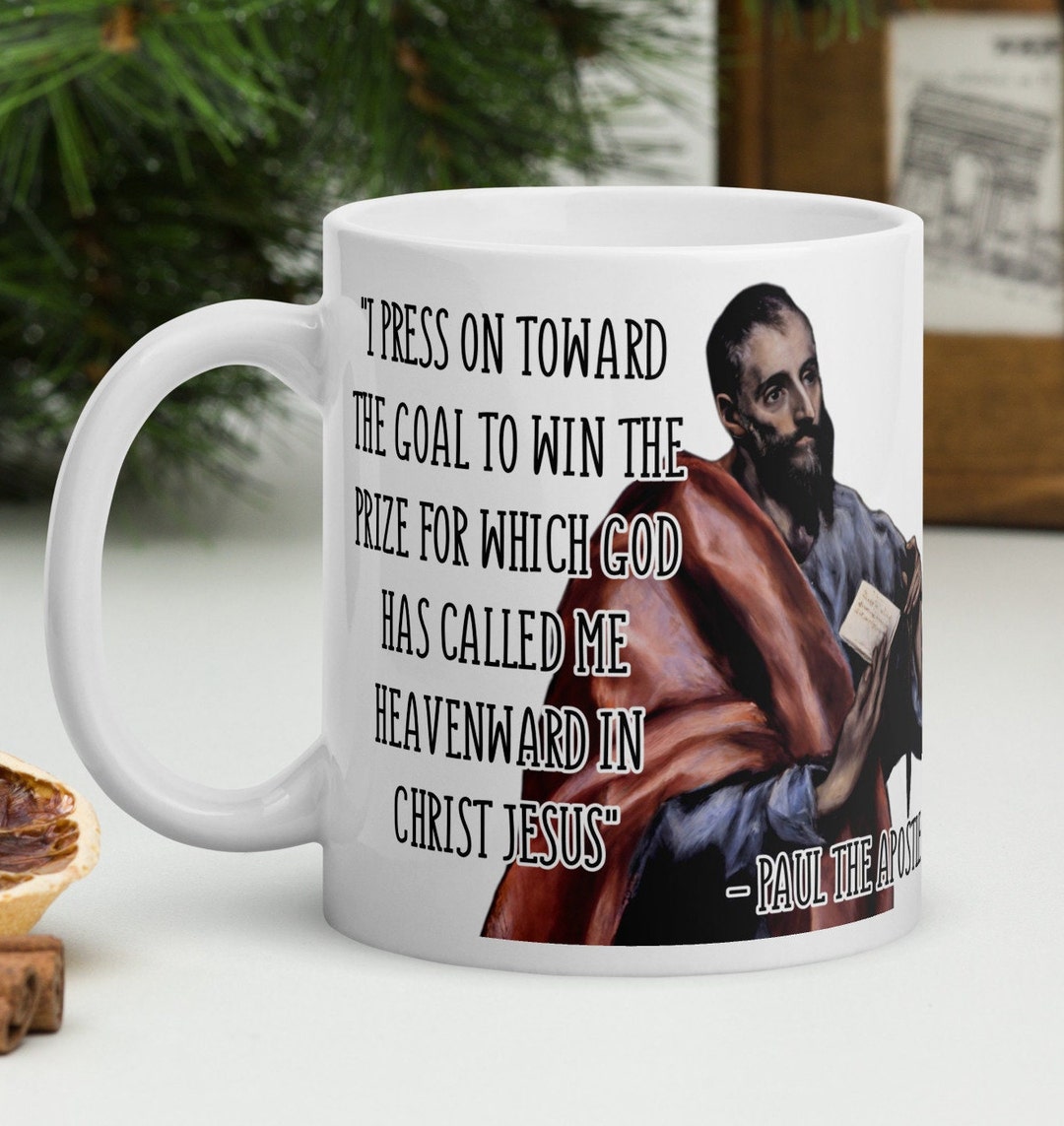 Paul the Apostle - MUG -"i Press on Toward the Goal to Win the Prize ...