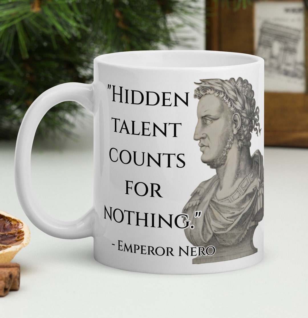 Emperor Nero - MUG - "hidden Talent Counts for Nothing." - Roman ...