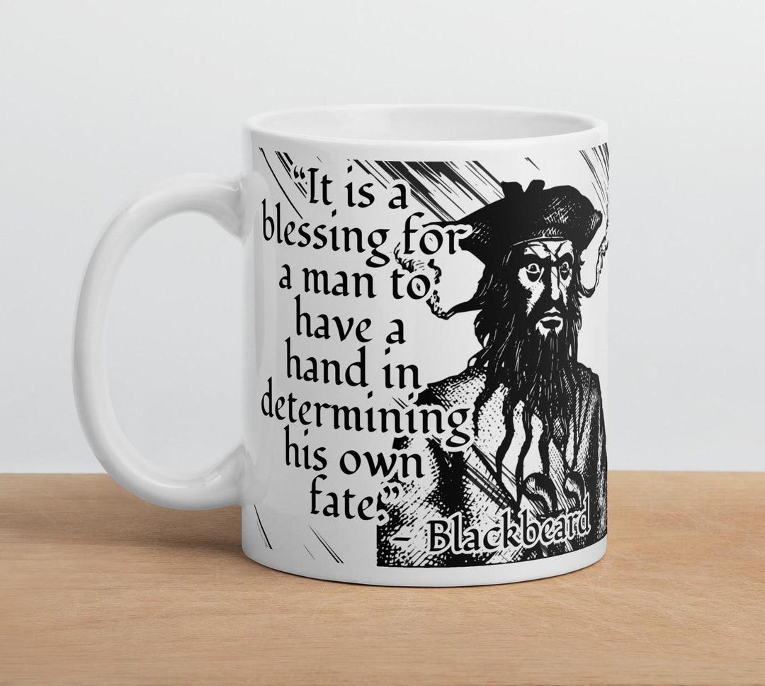 Blackbeard - MUG - “it is a Blessing for a Man to Have a Hand in ...