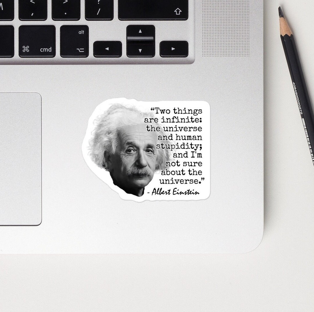 Albert Einstein - STICKER - "two Things Are Infinite: the Universe and ...