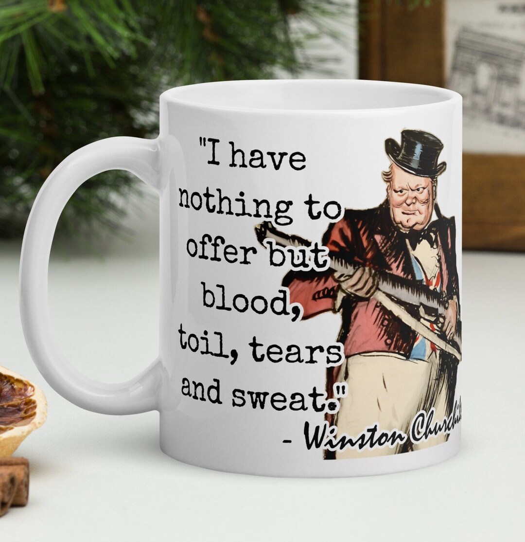 Winston Churchill - MUG - "i Have Nothing to Offer but Blood, Toil ...