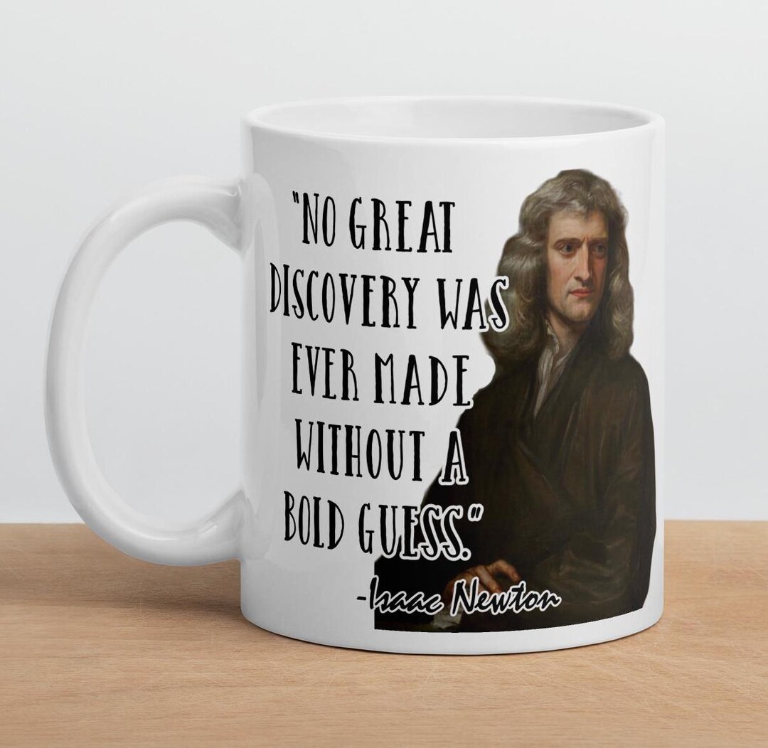 Isaac Newton - MUG - “no Great Discovery Was Ever Made Without a Bold ...