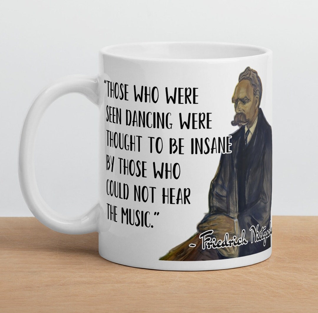 Friedrich Nietzsche those Who Were Seen Dancing Were Thought to Be ...