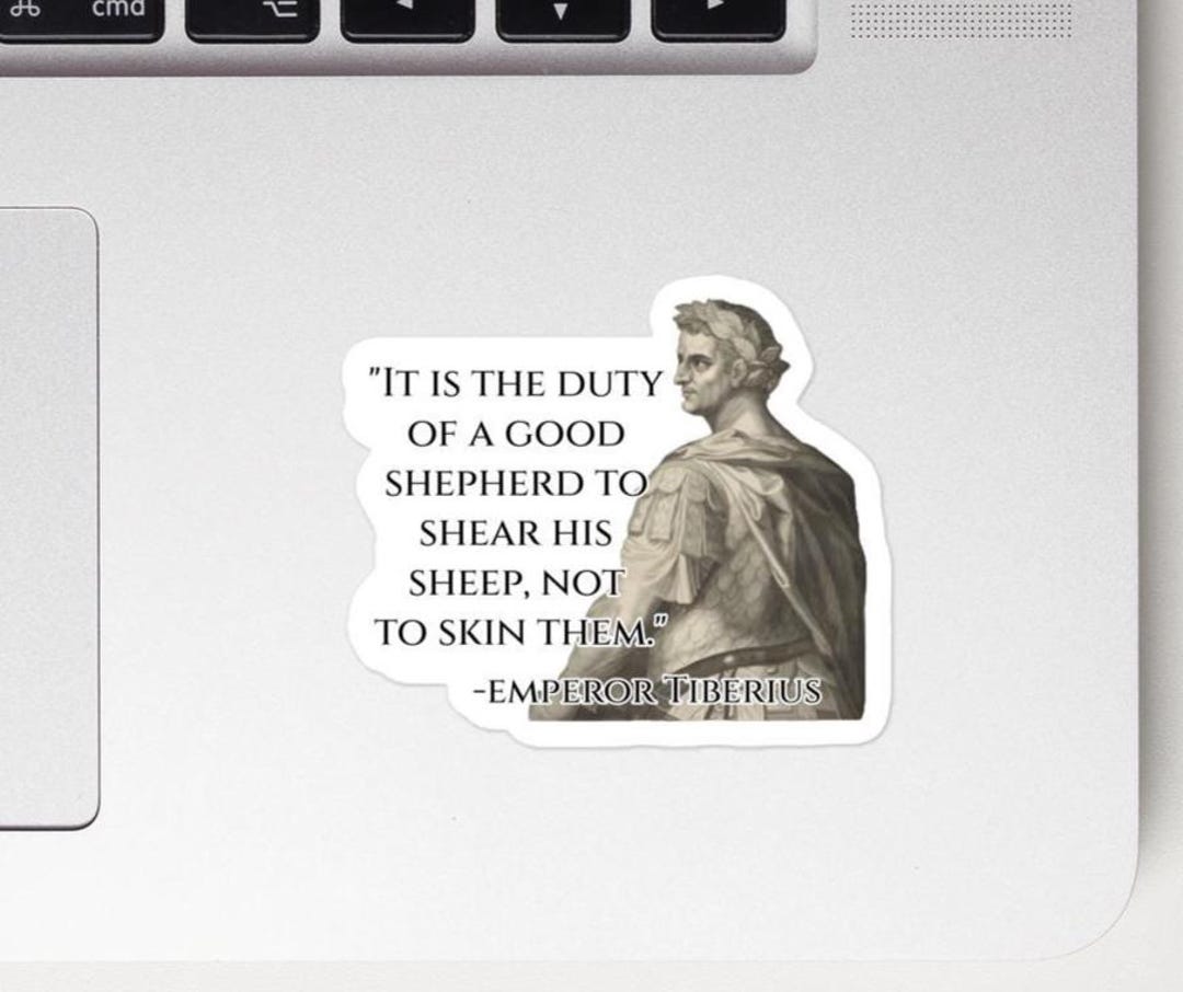 Emperor Tiberius - STICKER - "it is the Duty of a Good Shepherd to ...