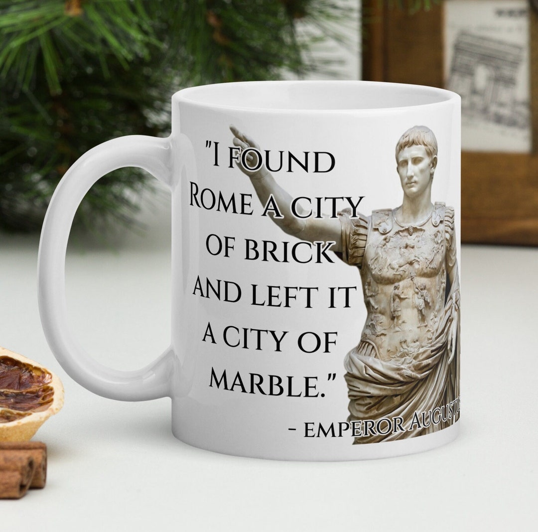 Augustus i Found Rome a City of Brick and Left It a City of Marble ...