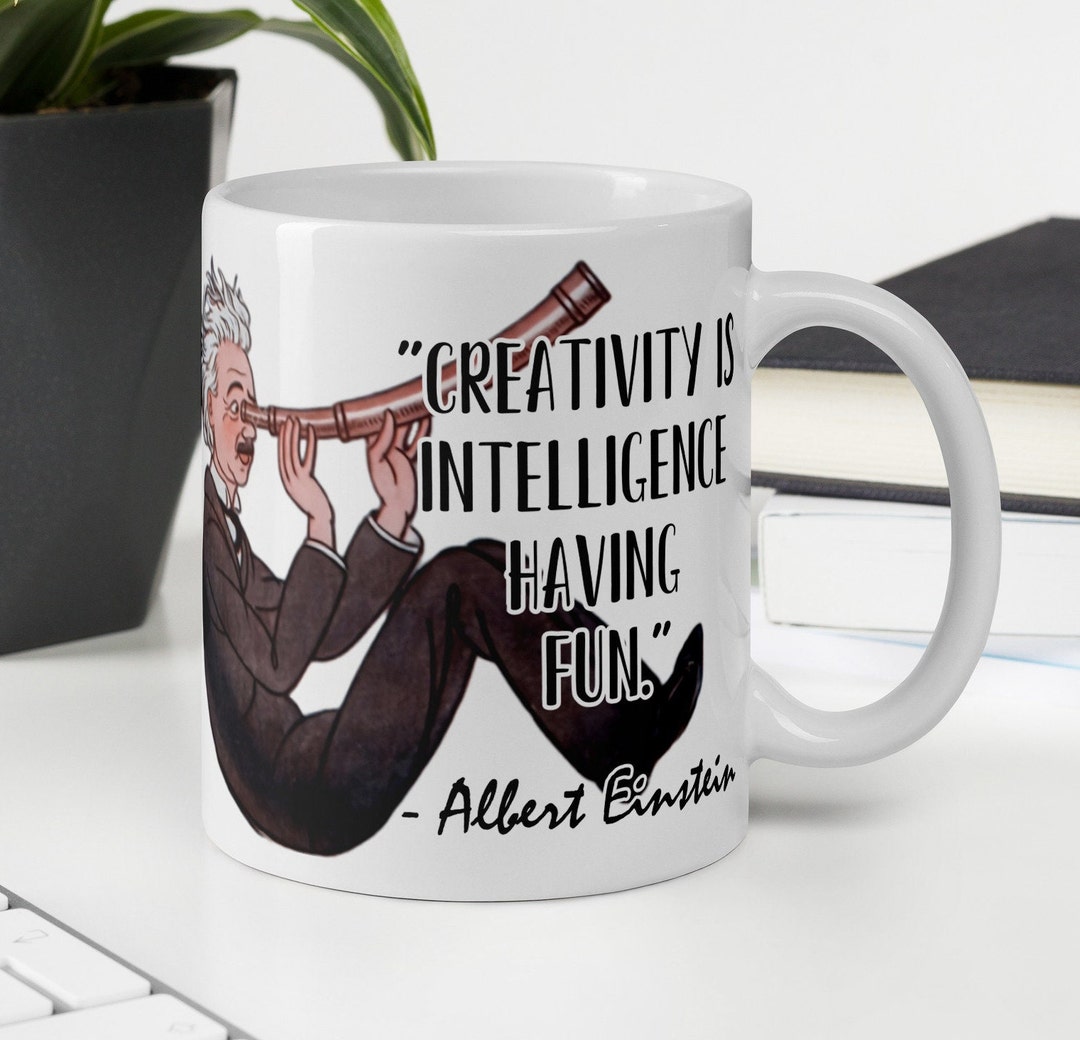 Albert Einstein - MUG - "creativity is Intelligence Having Fun ...